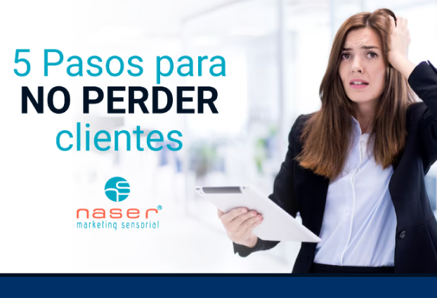 5 pasos para no perder un cliente – Naser Publicidad: Agencia en Bogotá